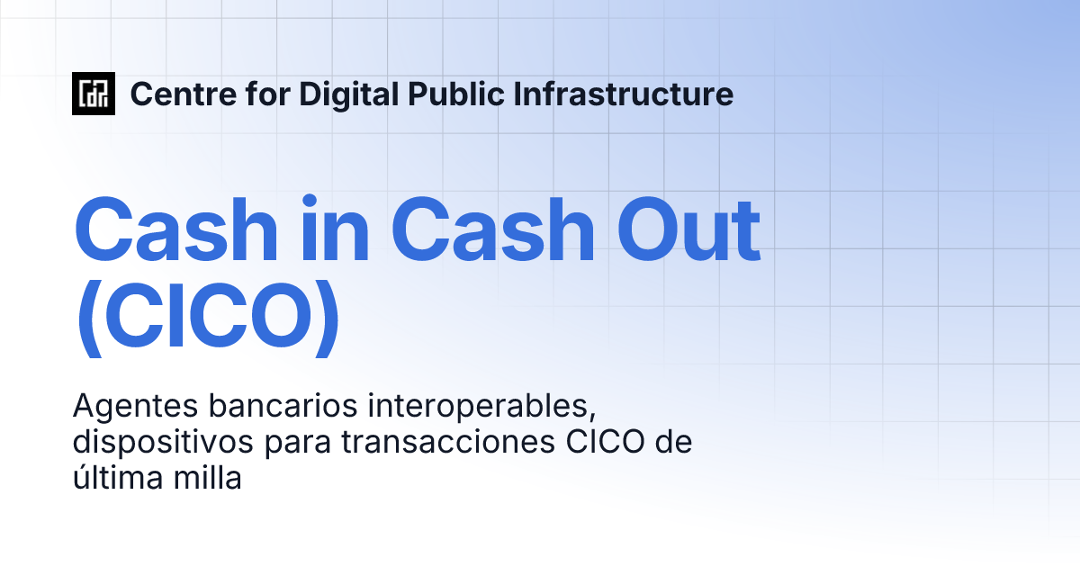 Cash in Cash Out (CICO) | Centre for Digital Public Infrastructure