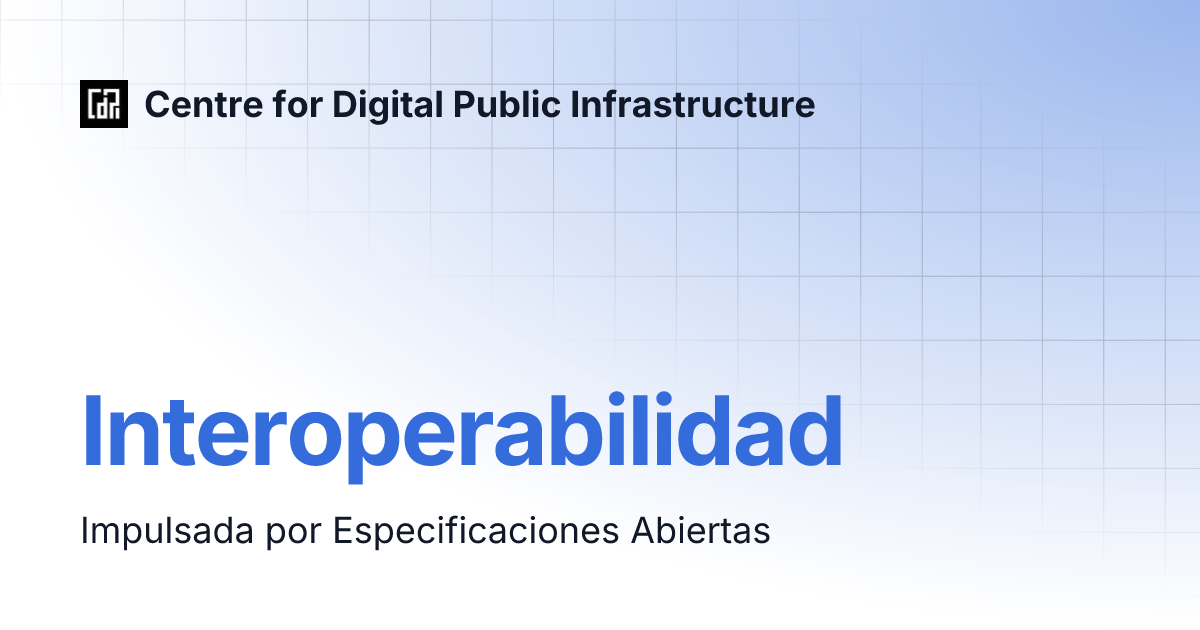 Interoperabilidad | Centre for Digital Public Infrastructure