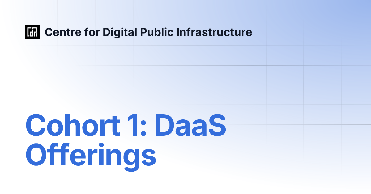 Cohort 1: DaaS Offerings | Centre for Digital Public Infrastructure