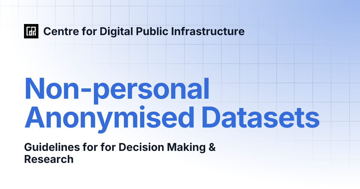 Non-personal Anonymised Datasets | Centre for Digital Public Infrastructure