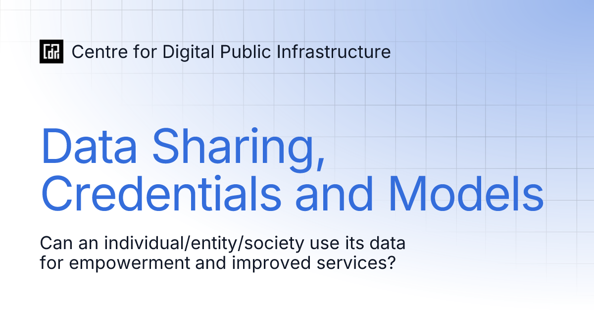 Data Sharing, Credentials and Models | Centre for Digital Public ...