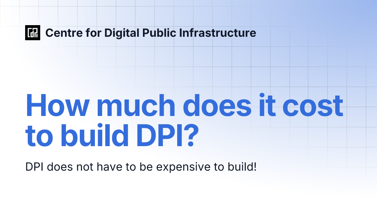 How much does it cost to build DPI? | Centre for Digital Public ...