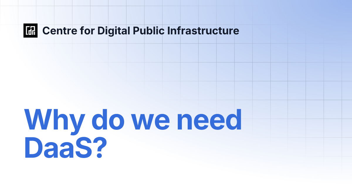 Why do we need DaaS? | Centre for Digital Public Infrastructure