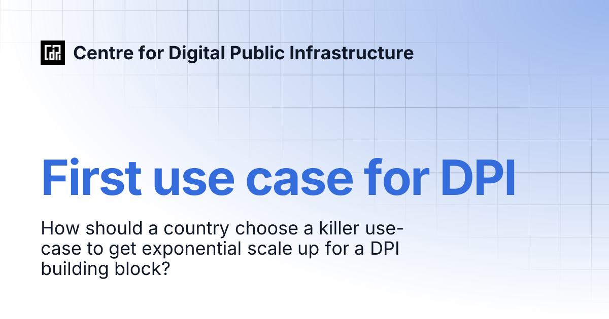 First use case for DPI | Centre for Digital Public Infrastructure