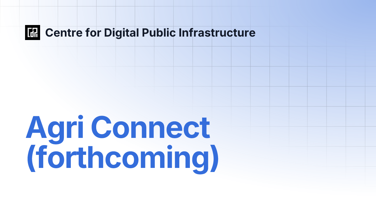 Agri Connect (forthcoming) | Centre for Digital Public Infrastructure